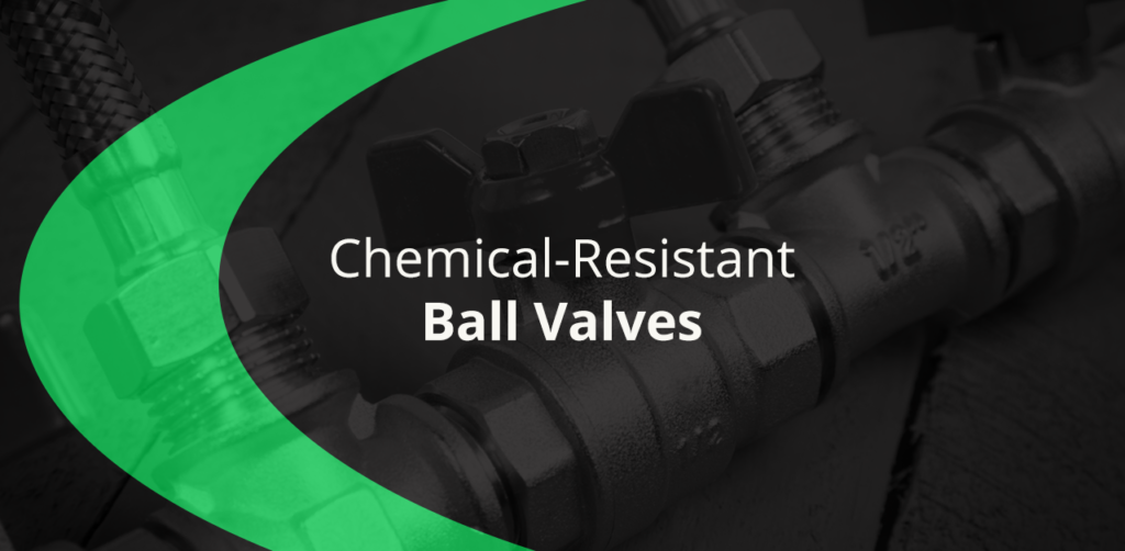 Chemical Resistant Ball Valves | Types & Styles | RG Group